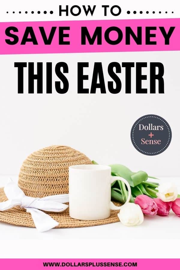 10 Simple Ways To Save Money This Easter - DOLLARS PLUS SENSE
